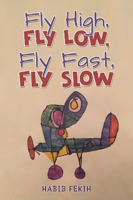 Fly High, Fly Low, Fly Fast, Fly Slow by Habib Fekih | Paper Plus