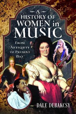 A History of Women in Music From Antiquity to Present Day by Dale ...