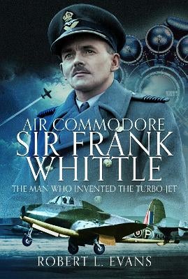Air Commodore Sir Frank Whittle by Robert L Evans | Paper Plus