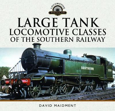 Large Tank Locomotive Classes of the Southern Railway by David Maidment ...