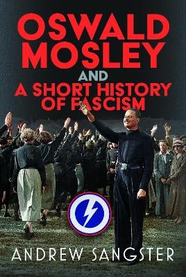 Oswald Mosley and A Short History of Fascism by Andrew Sangster | Paper ...
