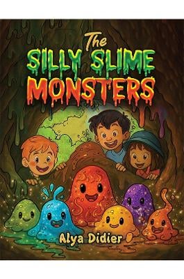 The Silly Slime Monsters by Alya Didier | Paper Plus
