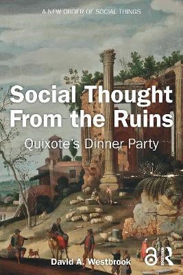 Social Thought From the Ruins by David A. Westbrook | Paper Plus