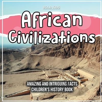 African Civilizations Amazing And Intriguing Facts Children's History ...