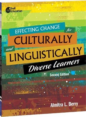 Effecting Change for Culturally and Linguistically Diverse Learners by ...