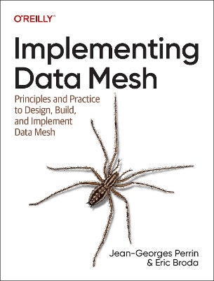 Implementing Data Mesh by Jean-Georges Perrin, Eric Broda | Paper Plus