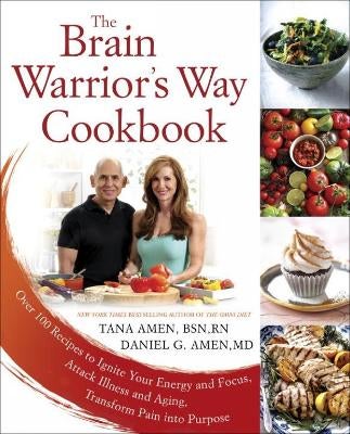 The Brain Warrior's Way, Cookbook by Tana G. Amen | Paper Plus