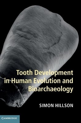 Tooth Development in Human Evolution and Bioarchaeology by Simon ...