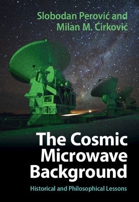 The Cosmic Microwave Background by Slobodan Perovic, Milan M. Cirkovic ...