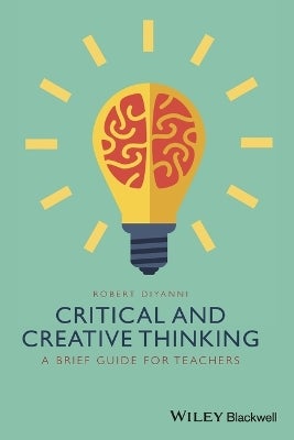 Critical and Creative Thinking by Robert DiYanni | Paper Plus