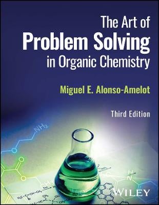 The Art of Problem Solving in Organic Chemistry by Miguel E. Alonso-Amelot | Paper Plus