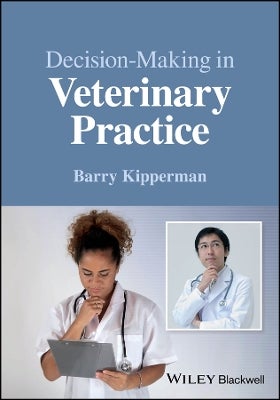 Decision-Making in Veterinary Practice by Barry Kipperman | Paper Plus