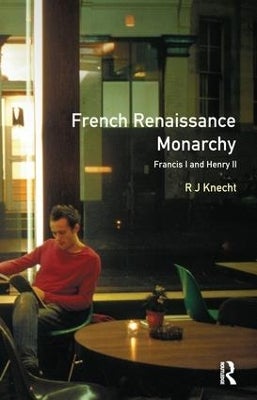 French Renaissance Monarchy by R. J. Knecht | Paper Plus