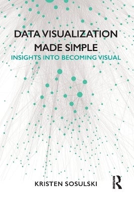 Data Visualization Made Simple by Kristen Sosulski | Paper Plus