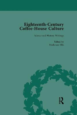 Eighteenth-Century Coffee-House Culture, vol 4 by Markman Ellis | Paper ...