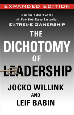 The Dichotomy of Leadership by Jocko Willink, Leif Babin | Paper Plus