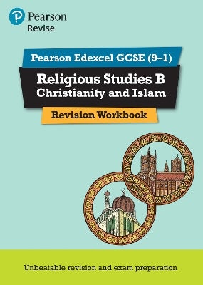 Pearson REVISE Edexcel GCSE Religious Studies B, Christianity and Islam ...