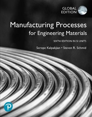 Manufacturing Processes for Engineering Materials in SI Units by Serope ...