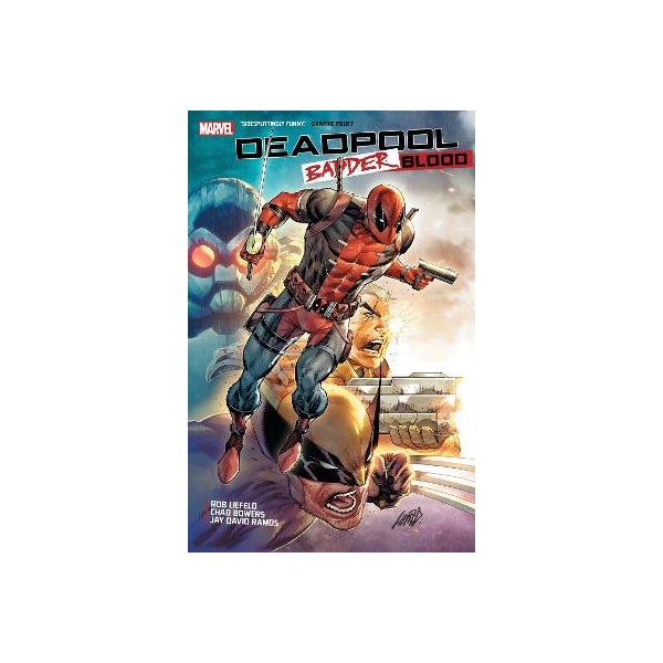 Deadpool: Badder Blood By Rob Liefeld, Chad Bowers | Paper Plus