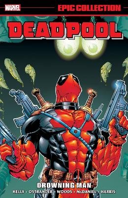 Deadpool Epic Collection: Drowning Man by Joe Kelly, Marvel Various ...