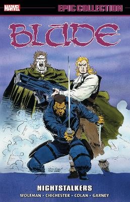 Blade Epic Collection: Nightstalkers by Marv Wolfman, D.G. Chichester ...
