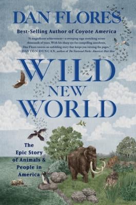 Wild New World by Dan Flores | Paper Plus