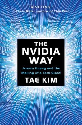 The Nvidia Way by Tae Kim | Paper Plus