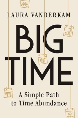 Big Time by Laura Vanderkam | Paper Plus