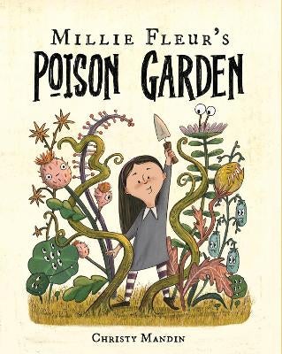 Millie Fleur's Poison Garden by Christy Mandin | Paper Plus