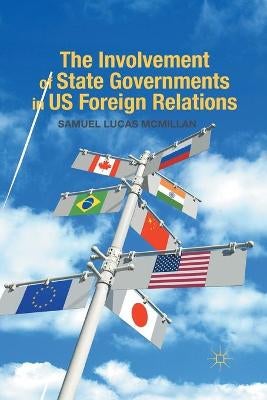 The Involvement of State Governments in US Foreign Relations by S ...