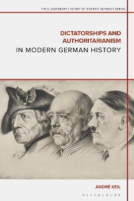 Dictatorships and Authoritarianism in Modern German History by Dr André ...
