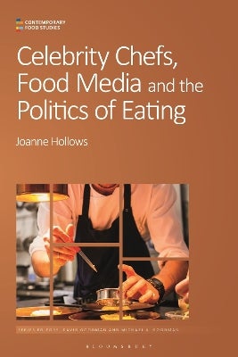 Celebrity Chefs, Food Media and the Politics of Eating by Dr Joanne ...