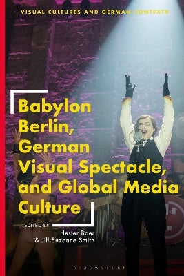 Babylon Berlin, German Visual Spectacle, and Global Media Culture by ...