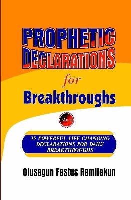 Prophetic Declarations For Breakthroughs 35 Powerful Life Changing