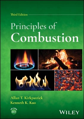 Principles of Combustion by Allan T. Kirkpatrick, Kenneth K. Kuo ...