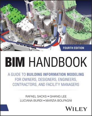 BIM Handbook by Rafael Sacks, Ghang Lee, Charles Eastman, Paul Teicholz ...