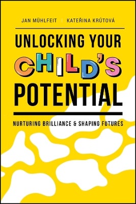 Unlocking Your Child's Potential by Jan Muhlfeit, Katerina Krutova ...