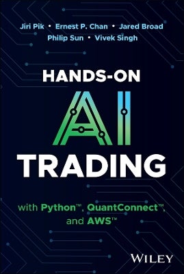 Hands-On AI Trading with Python, QuantConnect and AWS by Jiri Pik, Ernest P. Chan, Jared Broad ...