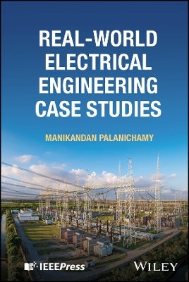 Real-World Electrical Engineering Case Studies by Manikandan ...