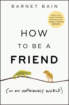 How to be a Friend by Barnet Bain | Paper Plus