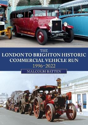 The London to Brighton Historic Commercial Vehicle Run: 1996-2022 by ...
