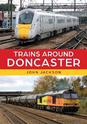 Trains Around Doncaster by John Jackson | Paper Plus