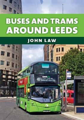 Buses and Trams Around Leeds by John Law | Paper Plus