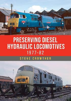 Preserving Diesel Hydraulic Locomotives by Steve Crowther | Paper Plus