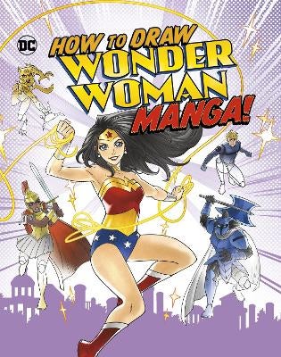 How to Draw Wonder Woman Manga! by Christopher Harbo | Paper Plus