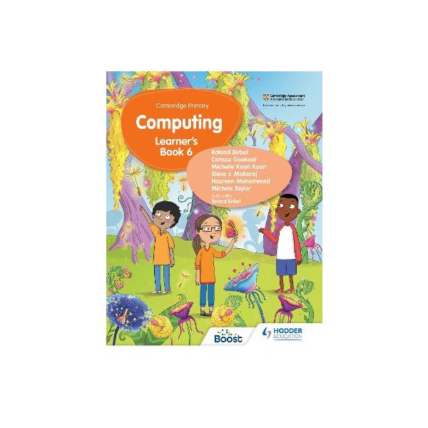 Cambridge Primary Computing Learners Book Stage 6 By Roland Birbal Carissa Gookool Michelle