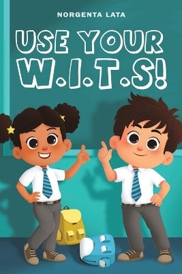 Use Your W.I.T.S! by Norgenta Lata | Paper Plus