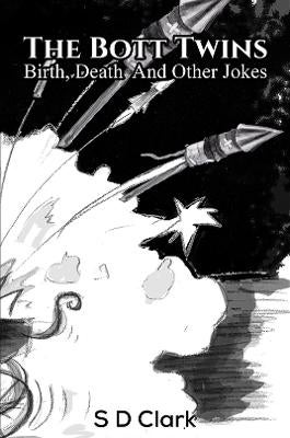 The Bott Twins: Birth, Death and Other Jokes by S D Clark | Paper Plus
