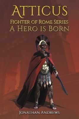 Atticus, Fighter of Rome Series by Jonathan Andrews | Paper Plus