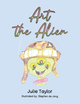 Art the Alien by Julie Taylor | Paper Plus